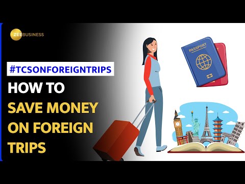 TCS On Foreign Travel: Tips and Tricks to Save Money on Foreign Travel After September 30