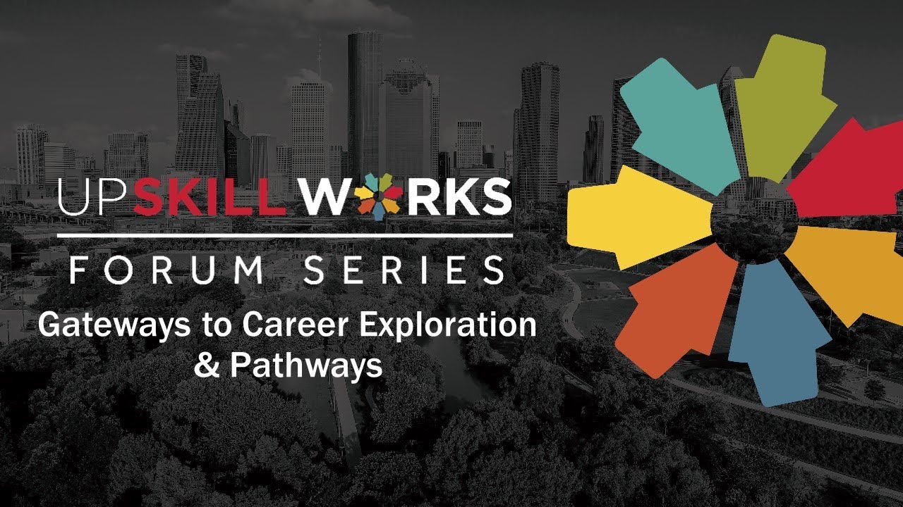 UpSkill Works Forum: Gateways to Career Exploration & Pathways