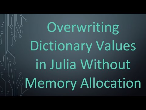 Overwriting Dictionary Values in Julia Without Memory Allocation