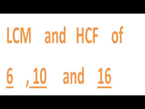 LCM and HCF of 6 , 10 and 16