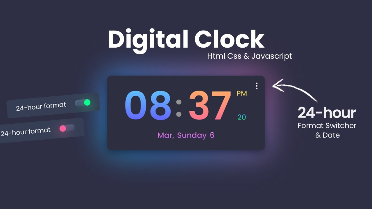 Digital Clock Design | With 12-hour/24-hour Format Switcher - Html, Css & Javascript