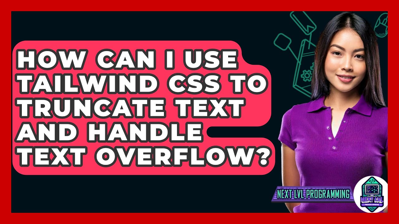 How can I use Tailwind CSS to truncate text and handle text overflow? - Next LVL Programming