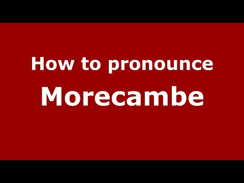 How to pronounce Morecambe (English/UK) - PronounceNames.com