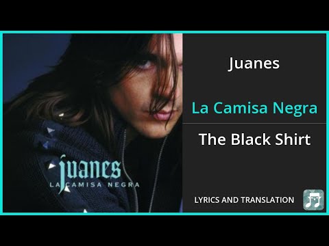 Juanes La Camisa Negra Lyrics English Translation Dual Lyrics English and Spanish Subtitles