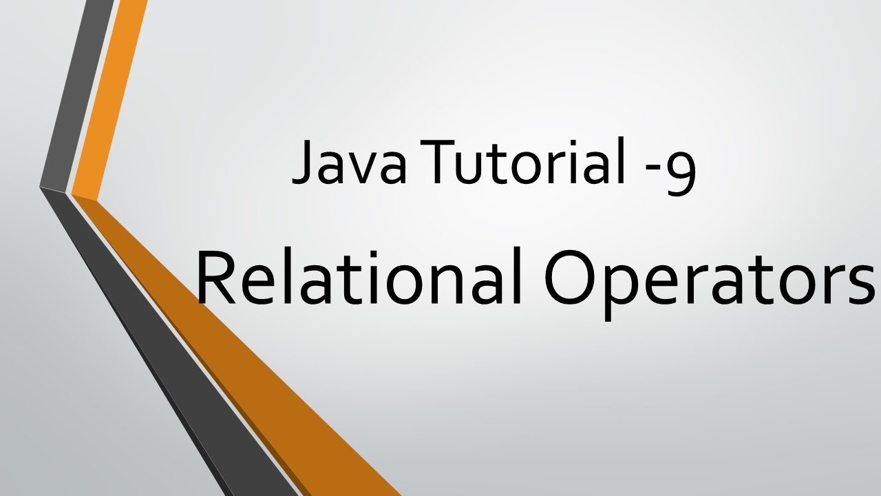 Java Tutorial - 9: Relational Operators