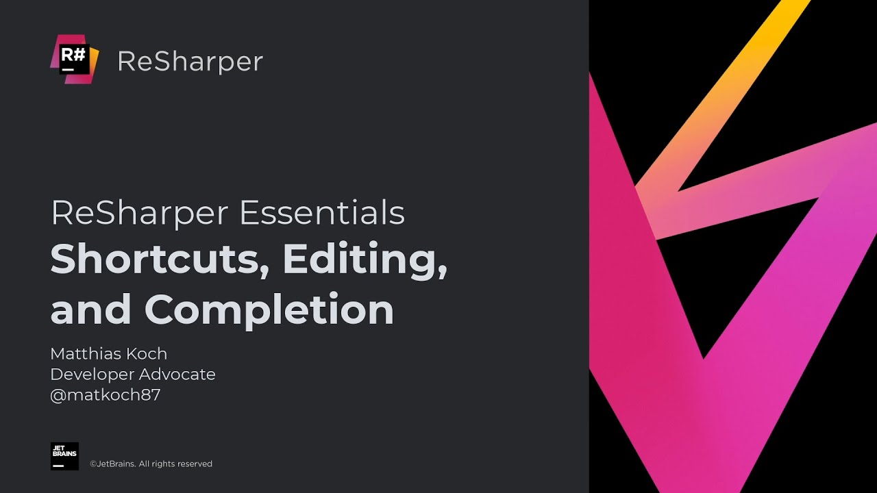 Shortcuts, Editing, Completion - ReSharper Essentials