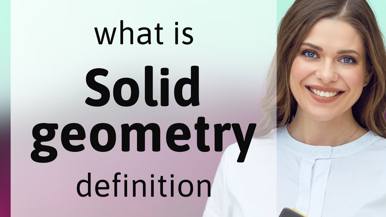 Solid geometry • definition of SOLID GEOMETRY