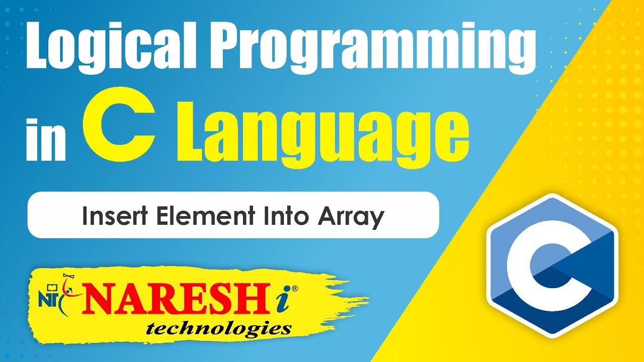 Insert Element into Array  | Logical Programming in C | Naresh IT