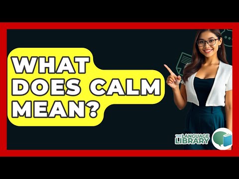 What Does Calm Mean? - The Language Library