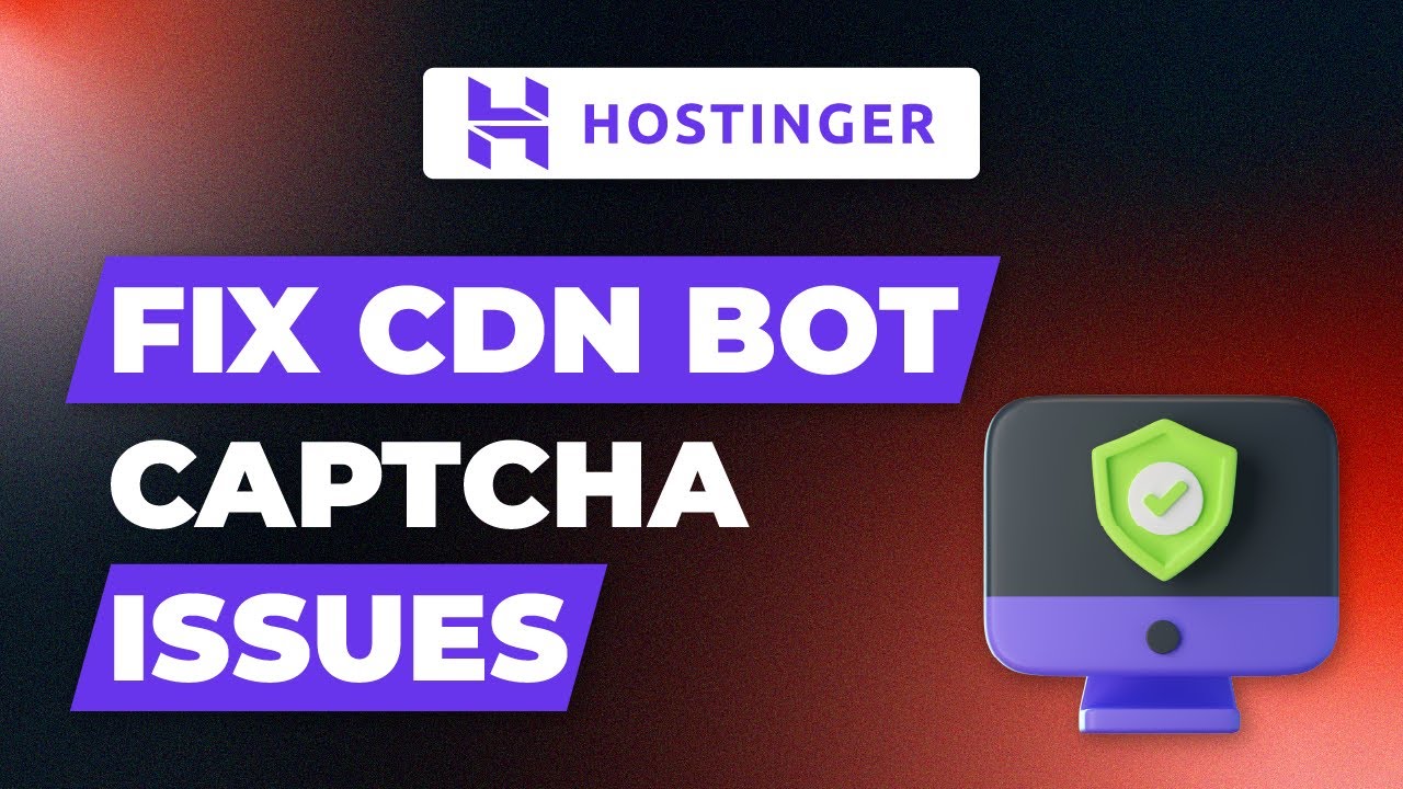 Fix CDN Bot & CAPTCHA Verification Issues on Hostinger