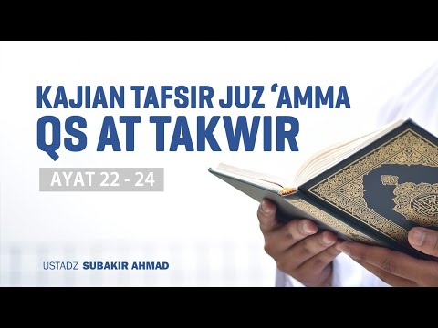 Kajian Masjid Al Amin Tafsir Surat At Takwir Ayat 22 - 24 • Ustadz Subakir Ahmad