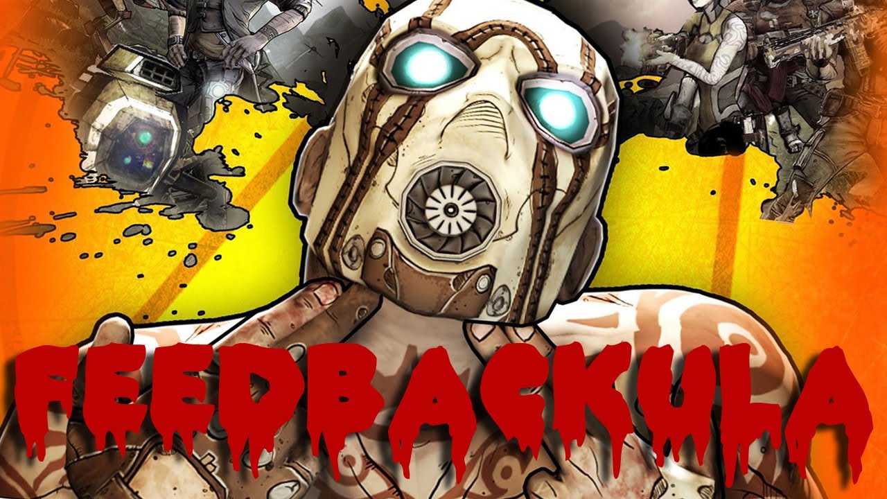 Borderlands 2 Special - Feedbackula