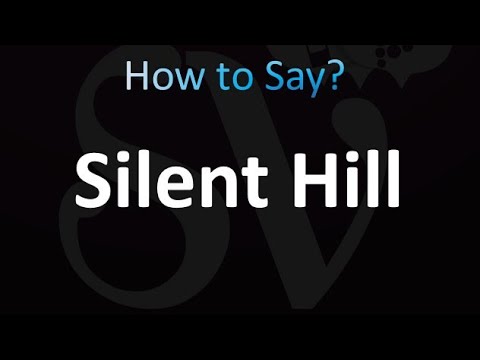 How to Pronounce Silent Hill (correctly!)
