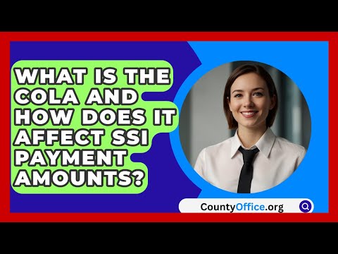 What Is The COLA And How Does It Affect SSI Payment Amounts? - CountyOffice.org