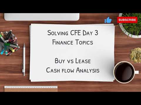 Solving The Most Common CFE Day 3 Finance Topics - Buy vs Lease and Cash Flow Analysis