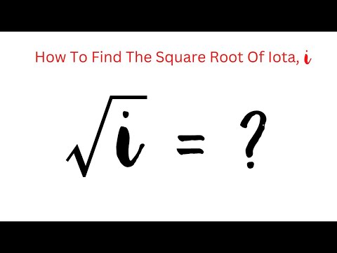 How To Find The Square Root Of Iota, ί. √ί=? | square root of iota, ί.