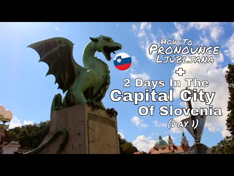 How To Pronounce Ljubljana - 2 Days In The Capital City Of Slovenia (Day 1)
