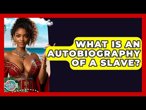 What Is An Autobiography Of A Slave? - The Caribbean Expert