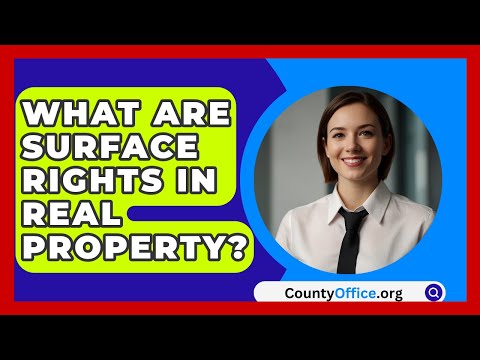 What Are Surface Rights In Real Property? - CountyOffice.org