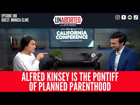 Alfred Kinsey Is The Pontiff Of Planned Parenthood | Guest: Monica Cline | UnAborted Ep. 180