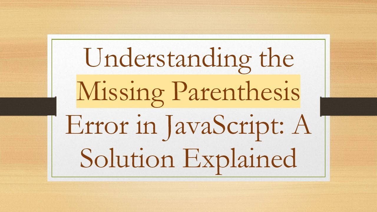 Understanding the Missing Parenthesis Error in JavaScript: A Solution Explained