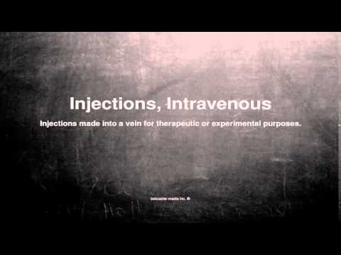 Medical vocabulary: What does Injections, Intravenous mean