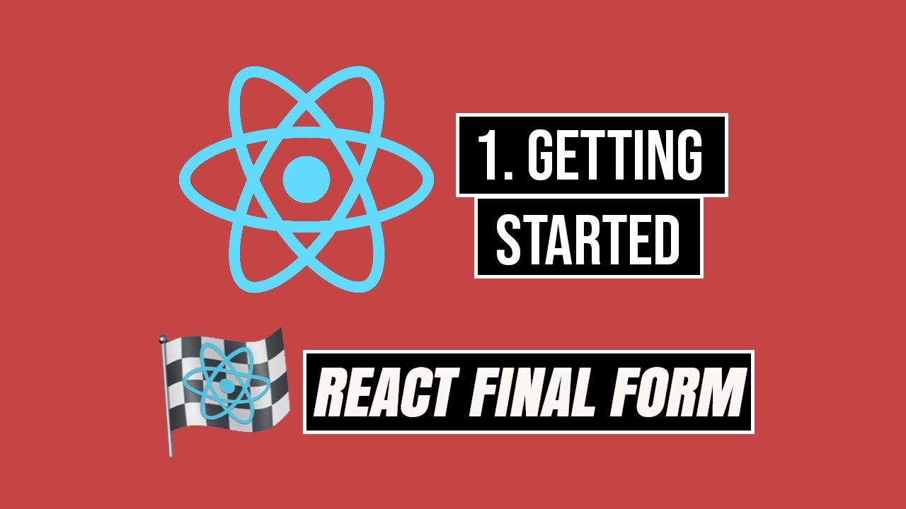 React Final Form Tutorial Series  - 1. Getting Started
