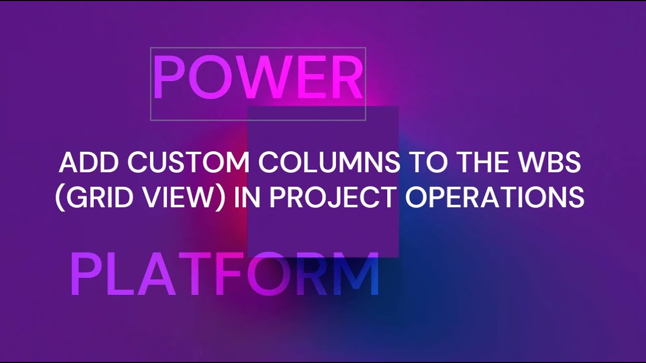 Microsoft Project Operations: Harness Custom Columns in WBS f...