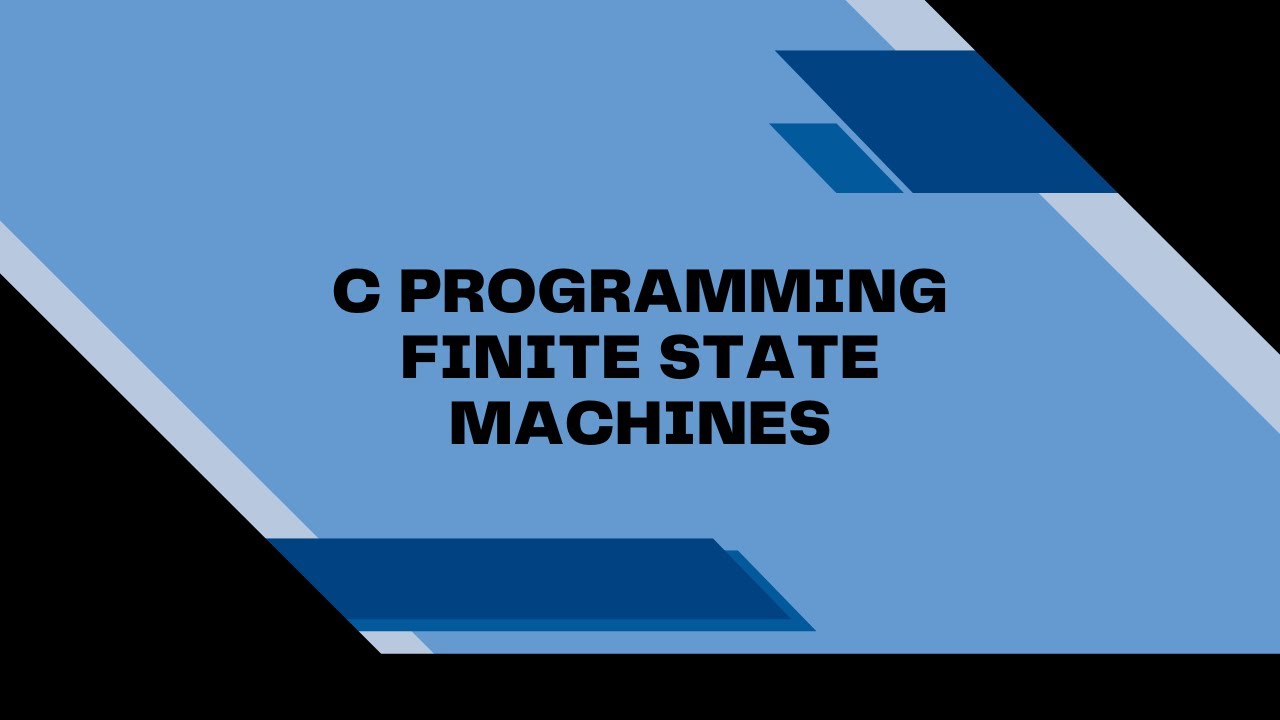 Finite State Machines Explained | C Programming