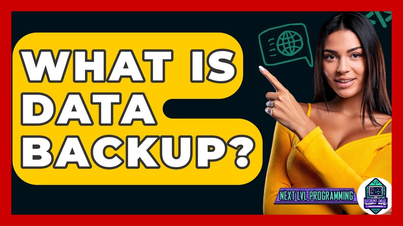 What Is Data Backup? - Next LVL Programming