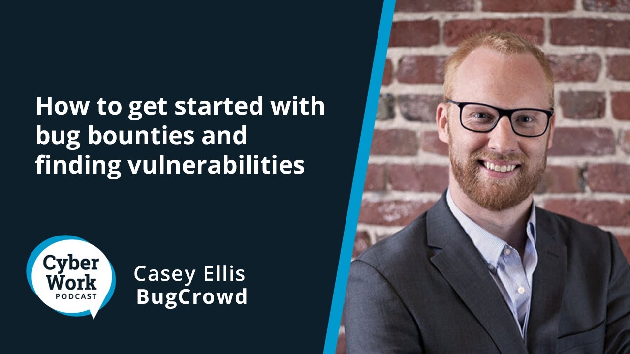 How to get started with bug bounties and finding vulnerabilities | Cyber Work Podcast