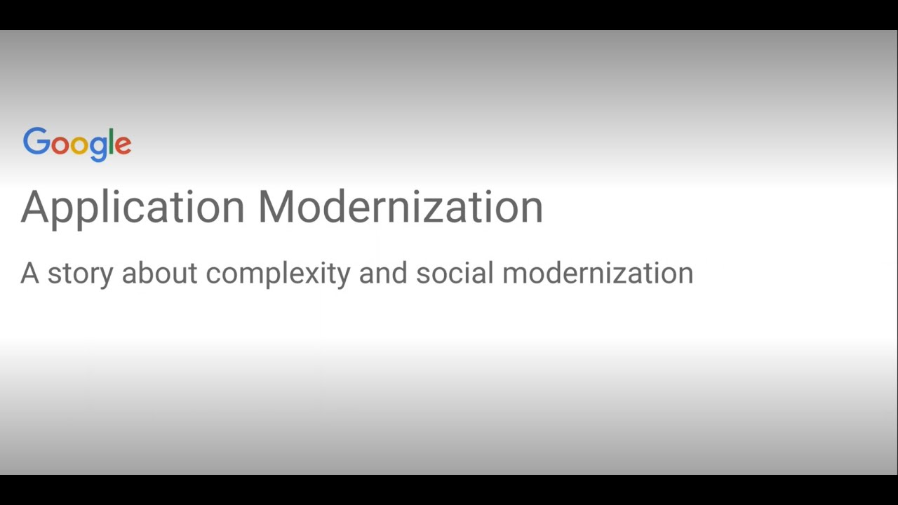 Application Modernization with Google