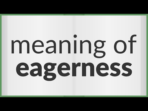 Eagerness | meaning of Eagerness