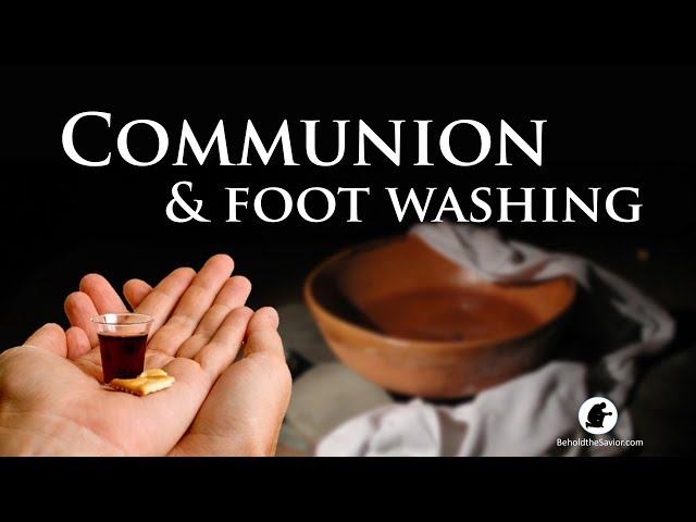 Understanding Communion and Foot Washing: A Biblical Perspective ...