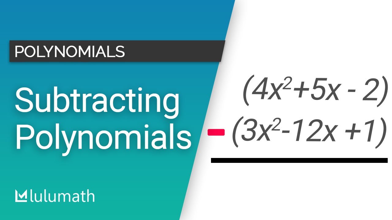 Subtracting Polynomials | Polynomials | Lulumath