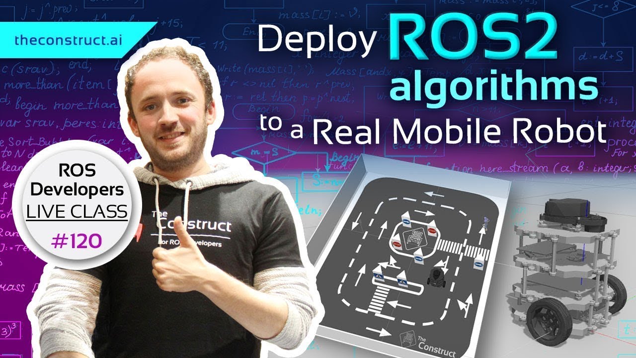 Deploy ROS2 Algorithms to a Real Mobile Robot | ROS Developers Live Class #120
