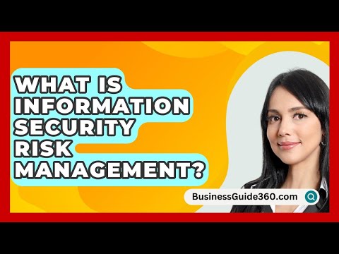 What Is Information Security Risk Management? - BusinessGuide360.com