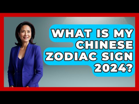 What Is My Chinese Zodiac Sign 2024? - China Cultural Expedition