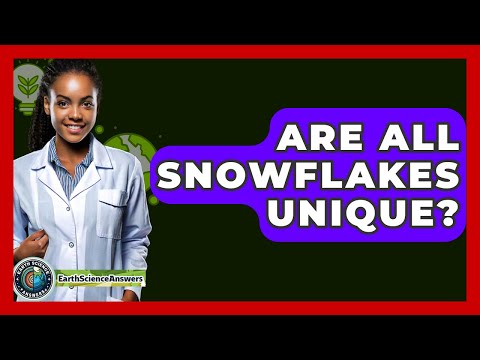 Are All Snowflakes Unique? - Earth Science Answers