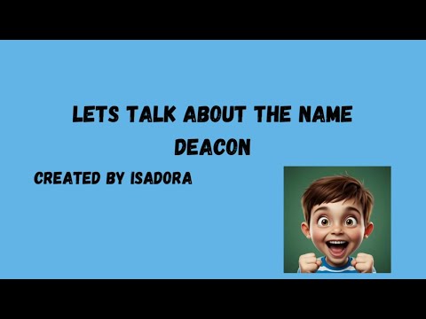 Let’s talk about the name deacon; Meaning, popularity, and origin