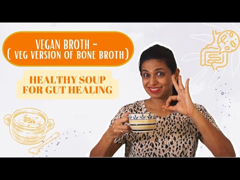 GUT HEALING DIET I VEGAN BONE BROTH RECIPE I AVANTII DESHPAANDE