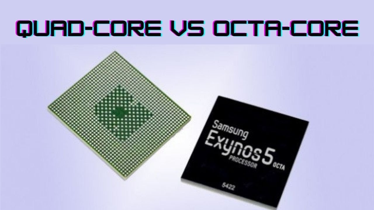 Quad-core vs Octa-core processor: Which one is better?