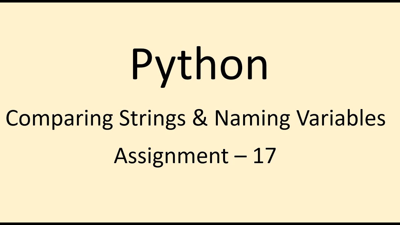 Assignment - 17 || Comparing Strings & Naming Variables || Python || NxtWave || CCBP
