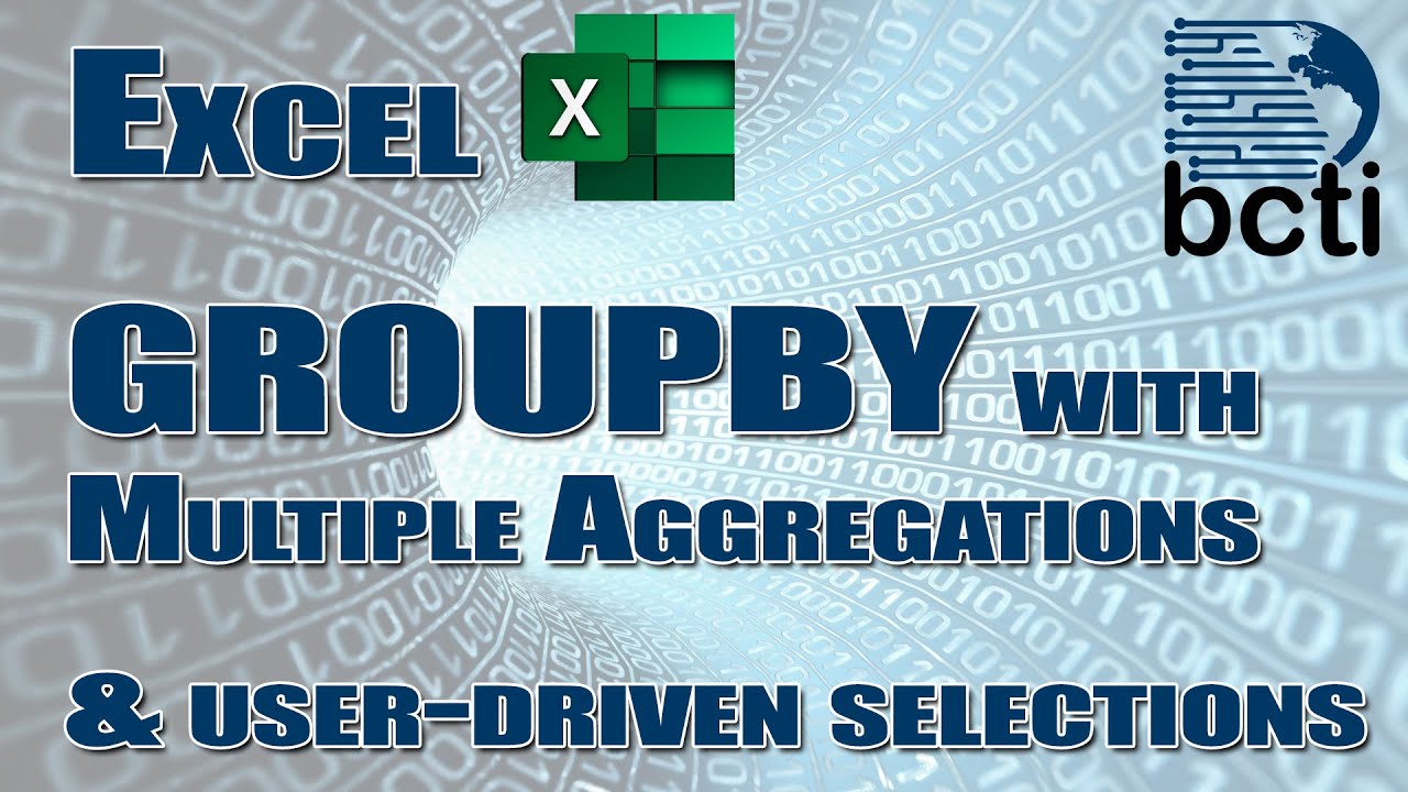Microsoft Excel - GroupBy with Multiple Aggregations (plus, Dynamic User Selection)