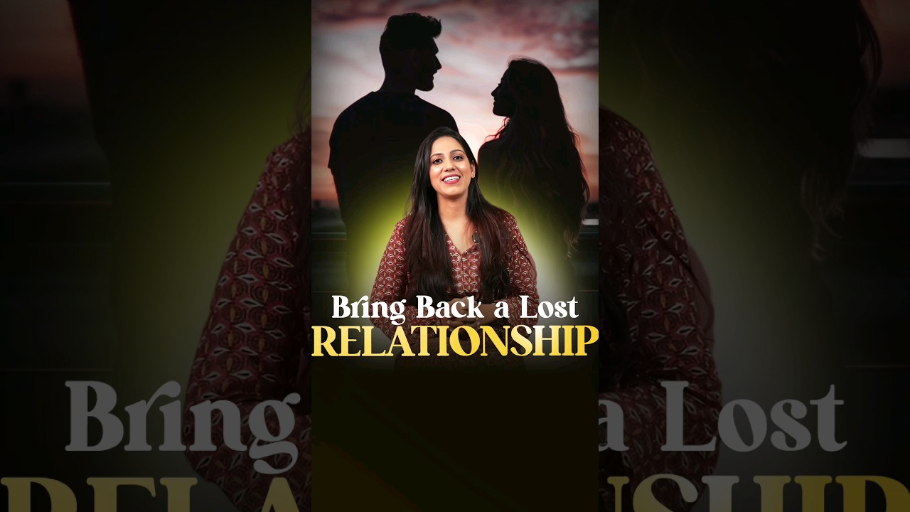 Bring Back A Lost Relationship |Dr Karishma Ahuja