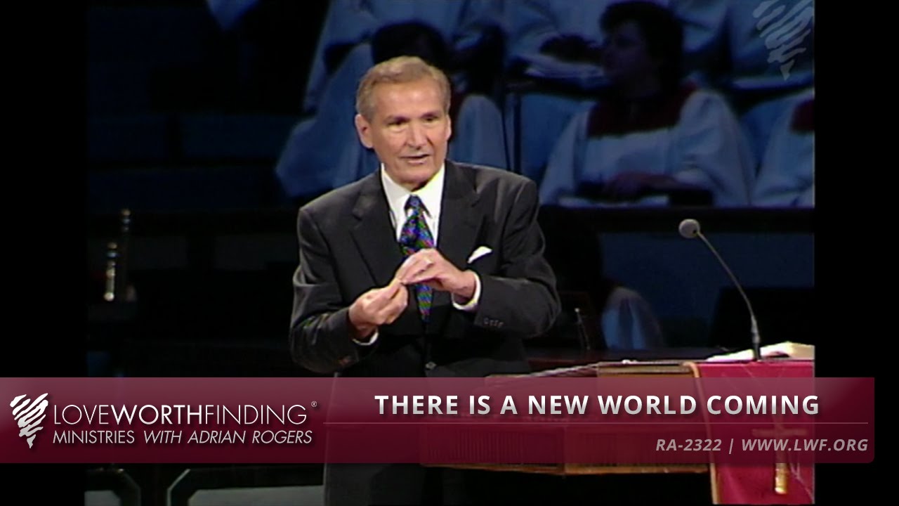 Adrian Rogers: There is a New World Coming #2322