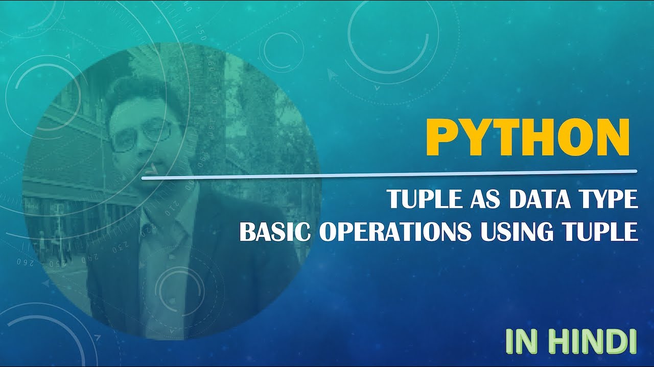 Python Tutorial | Tuple as Data Types | Basic Operations using Tuple