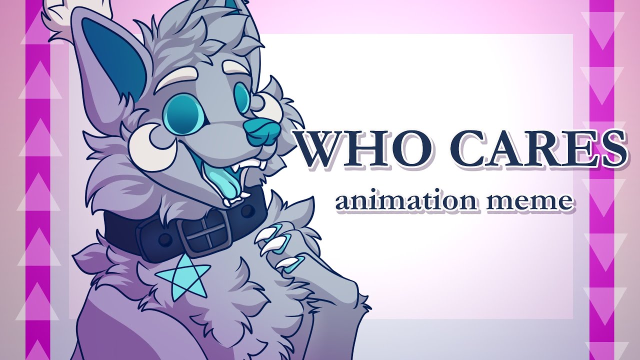 Who cares! animation meme