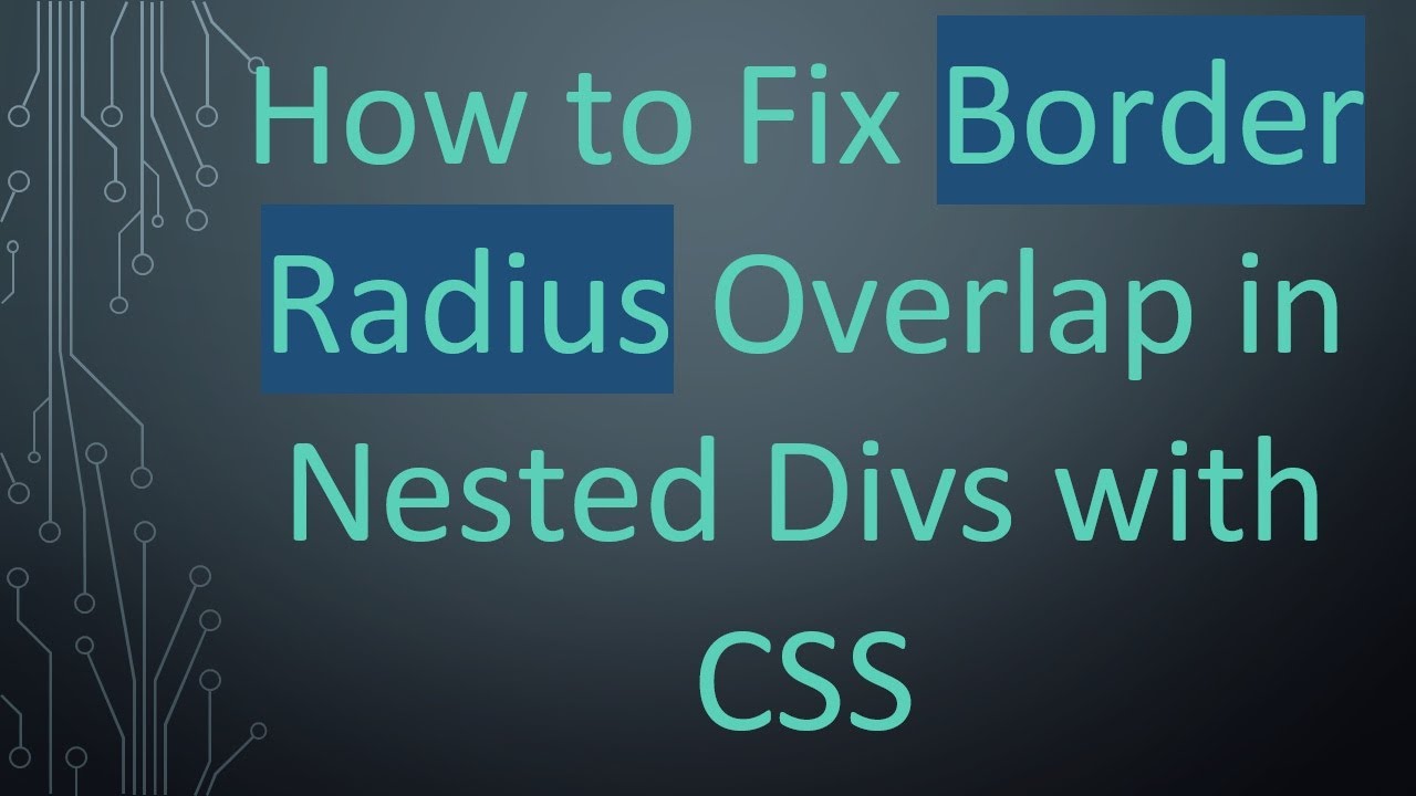 How to Fix Border Radius Overlap in Nested Divs with CSS