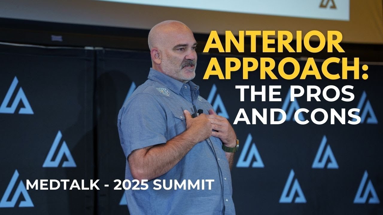 MedTalk: Anterior Approach: The Pros and Cons